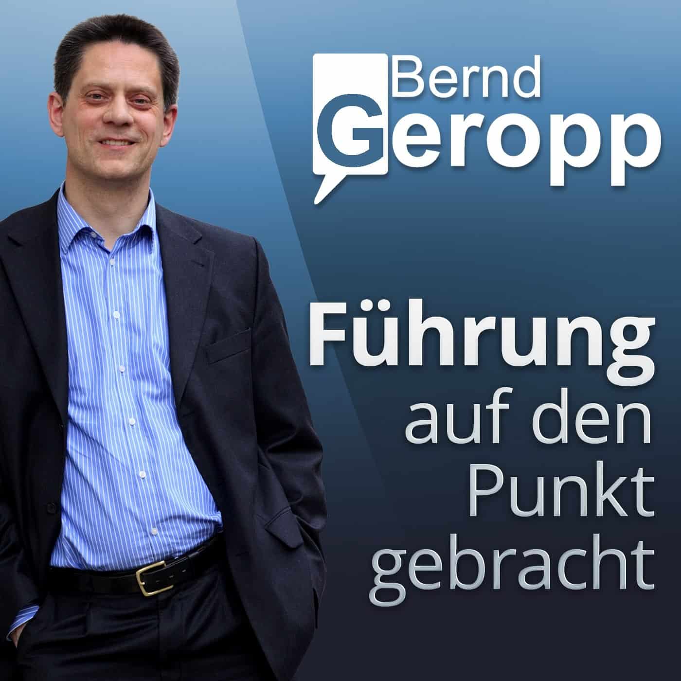 Führung auf den Punkt gebracht! Der Podcast von Bernd Geropp